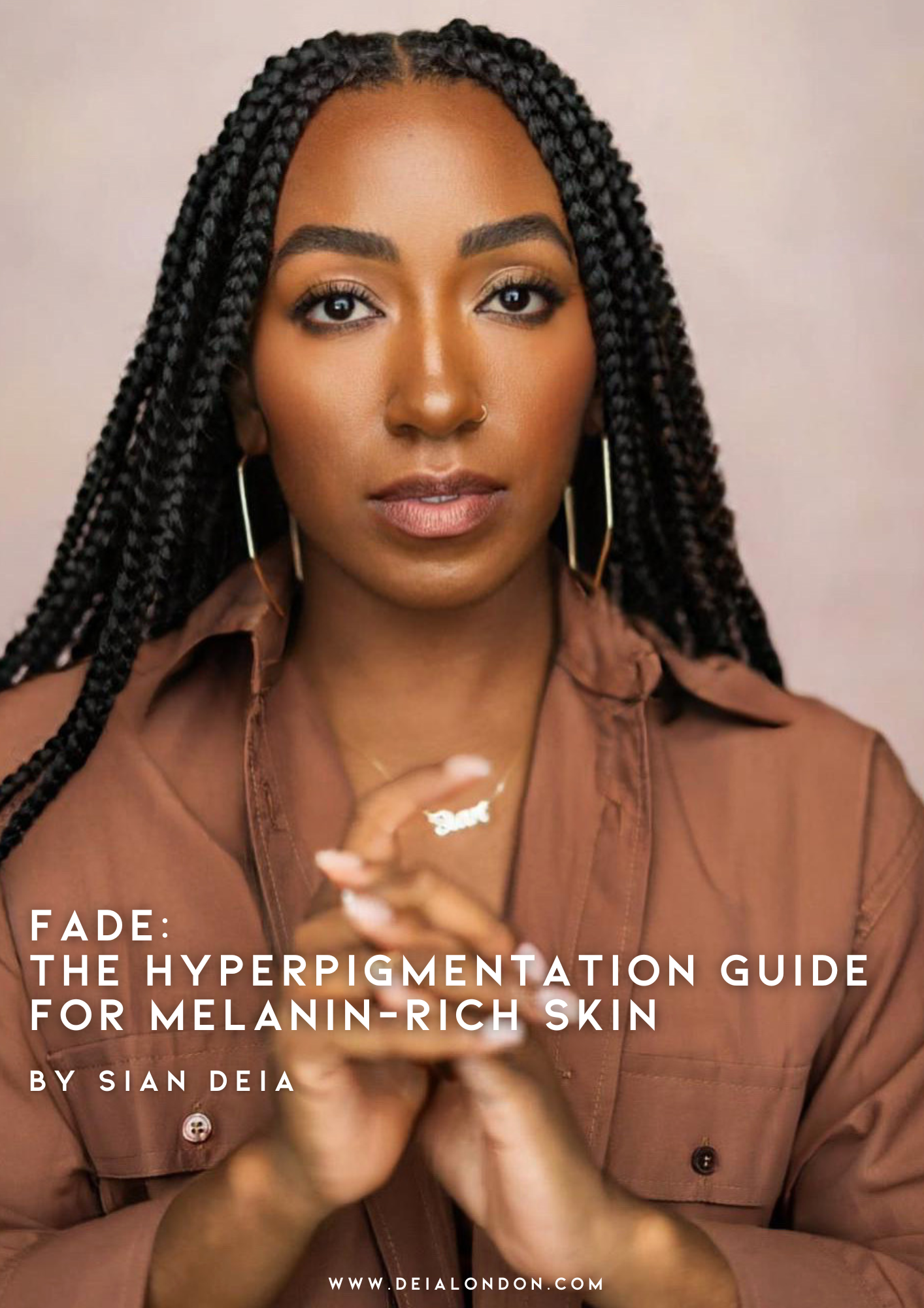 FADE - THE HYPERPIGMENTATION GUIDE. – Deia London